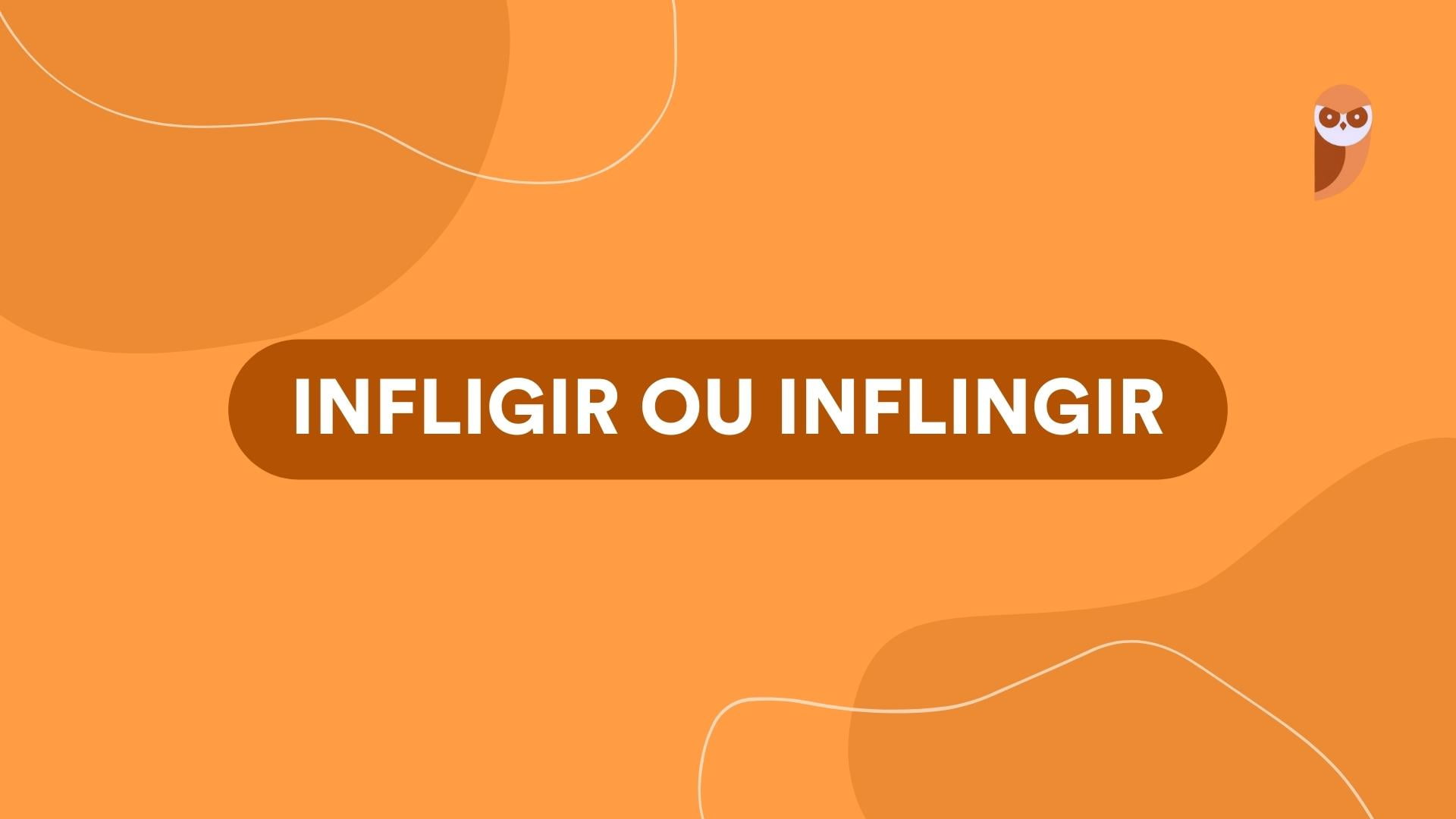 Infligir ou inflingir: Entenda a diferença e aprenda o uso correto