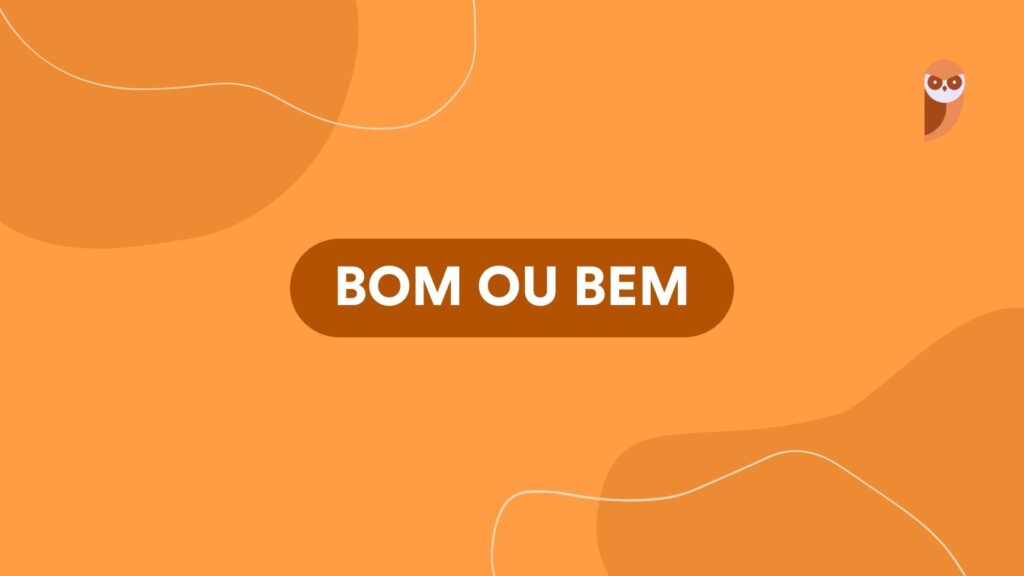 Bom ou bem: Entenda a diferença e aprenda o uso correto