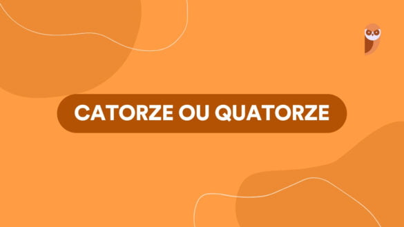 Catorze ou quatorze: entenda a diferença e o uso correto