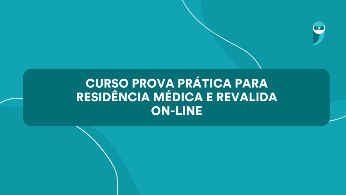 Curso online de preparação para prova prática em Residência Médica e ...